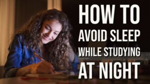 How To Avoid Sleep While Studying At Night | 9 Tips Most Effective!